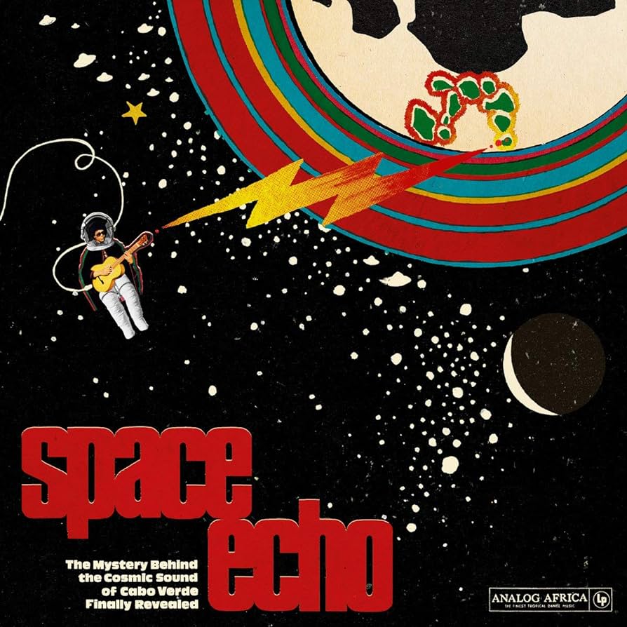Various - Space Echo - The Mystery Behind The Cosmic Sound Of Cabo Ver